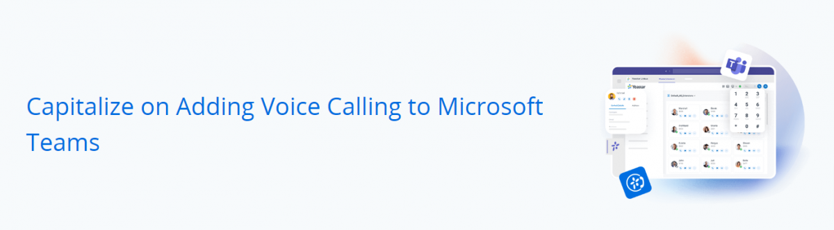 Capitalize on Adding Voice Calling to Microsoft Teams - Leading Service ...